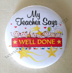 My Teacher Says WELL DONE Badge 44mm
