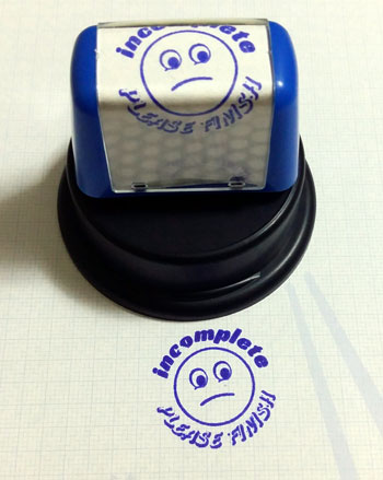 İncomplete - Please Finish - Stamp